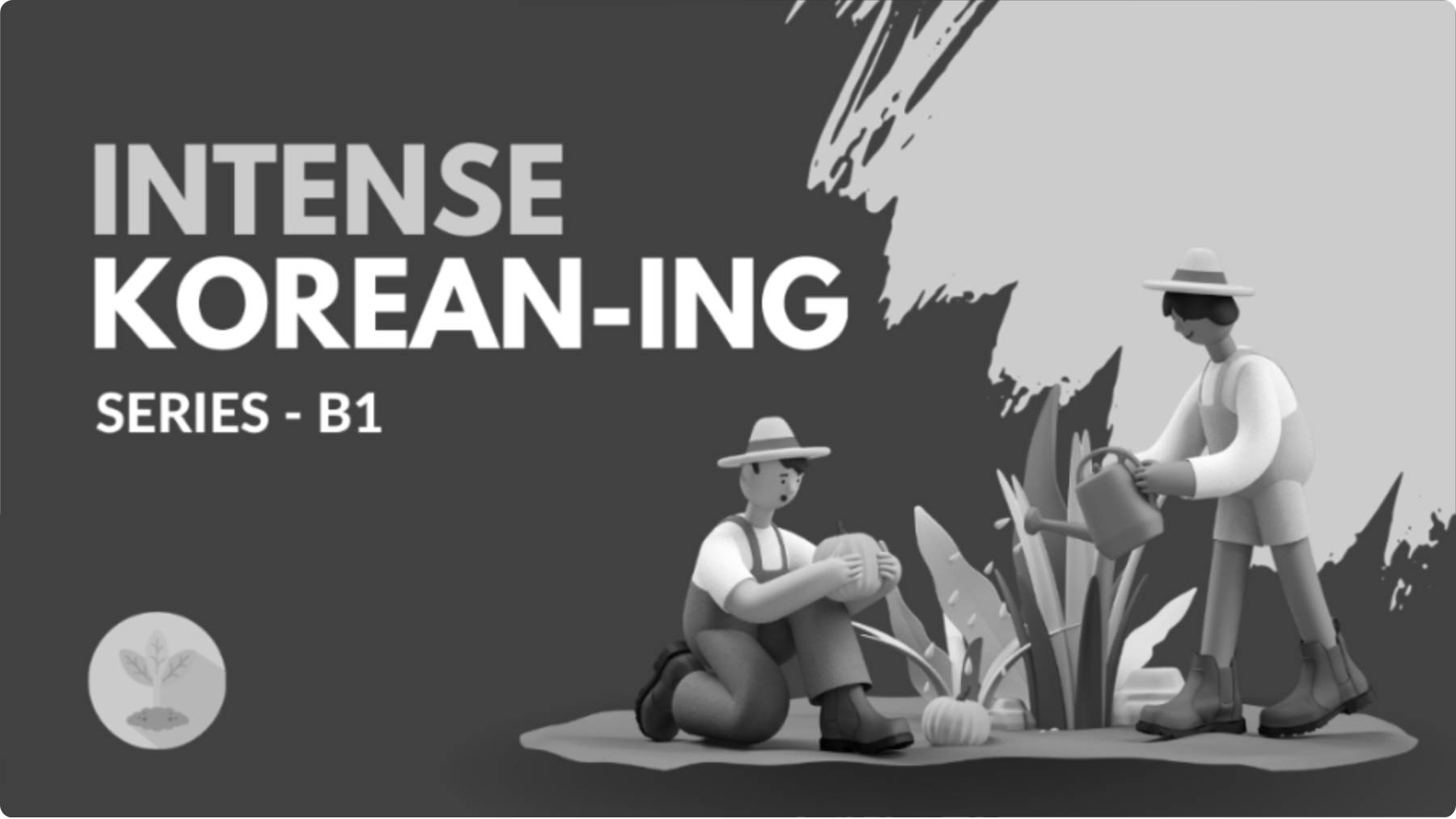 [T2] B1 Intense Korean-ing Series (Lesson 1-10)