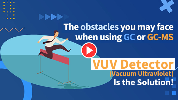New Solution for the GC detection; VUV Detector